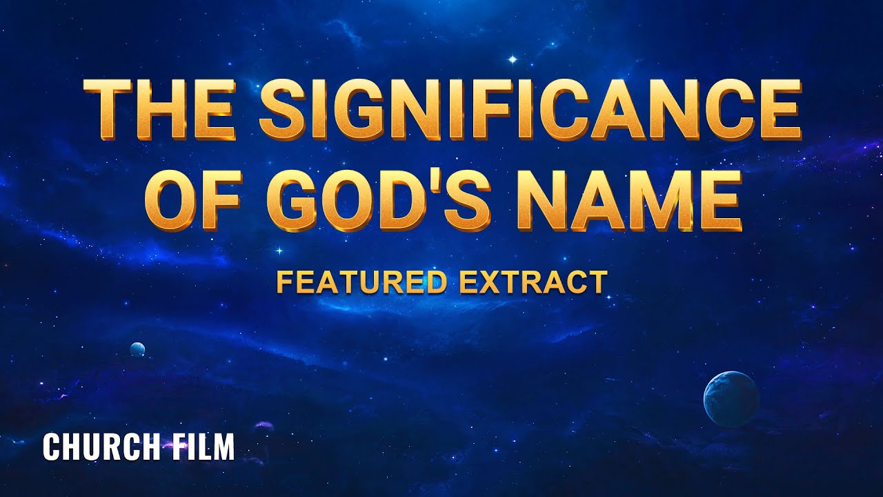 Christian Movie | The Significance of God's Name (Highlights) | GOSPEL ...