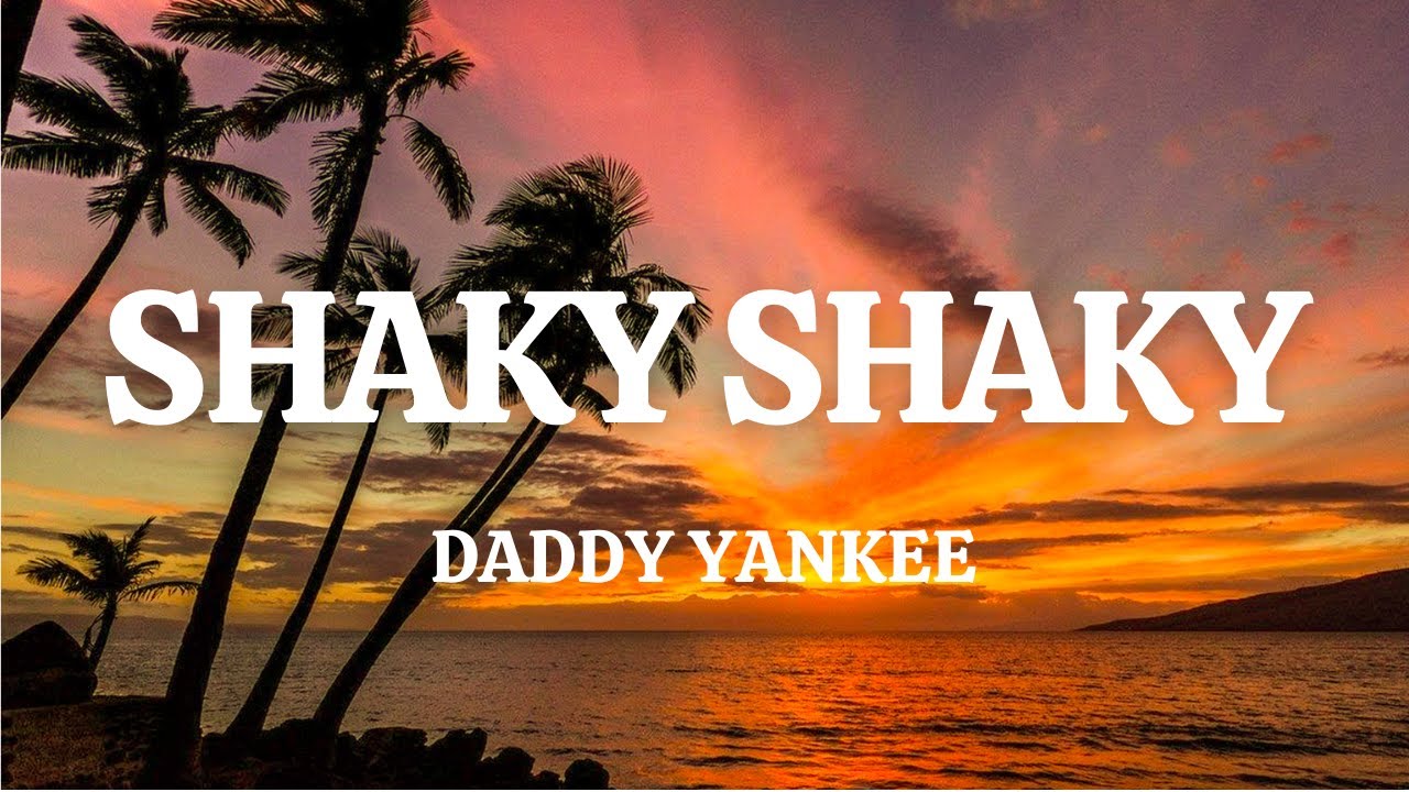 Daddy Yankee - Shaky Shaky (Letra/Lyrics) - YouTube