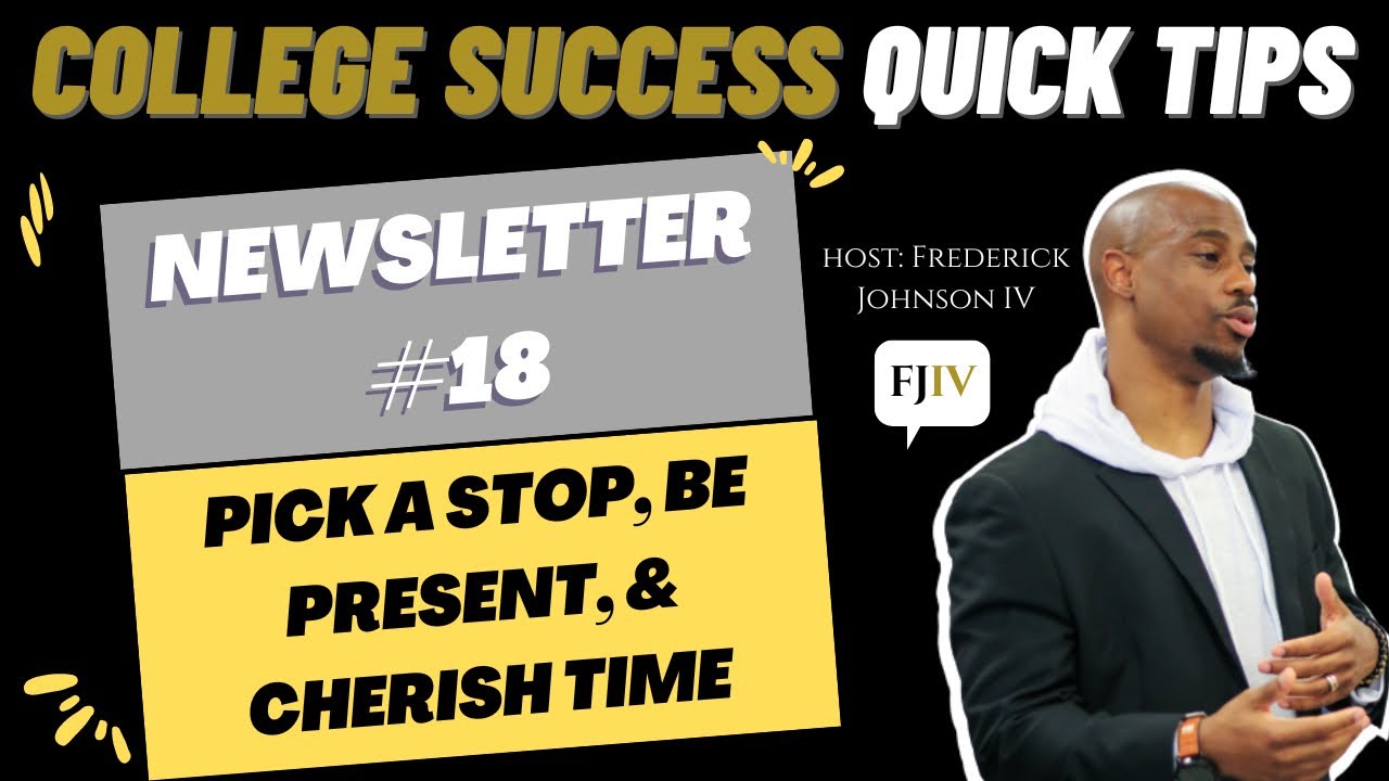 College Quick Tips Newsletter #18 | Pick a Stop, Be Present, & Cherish ...