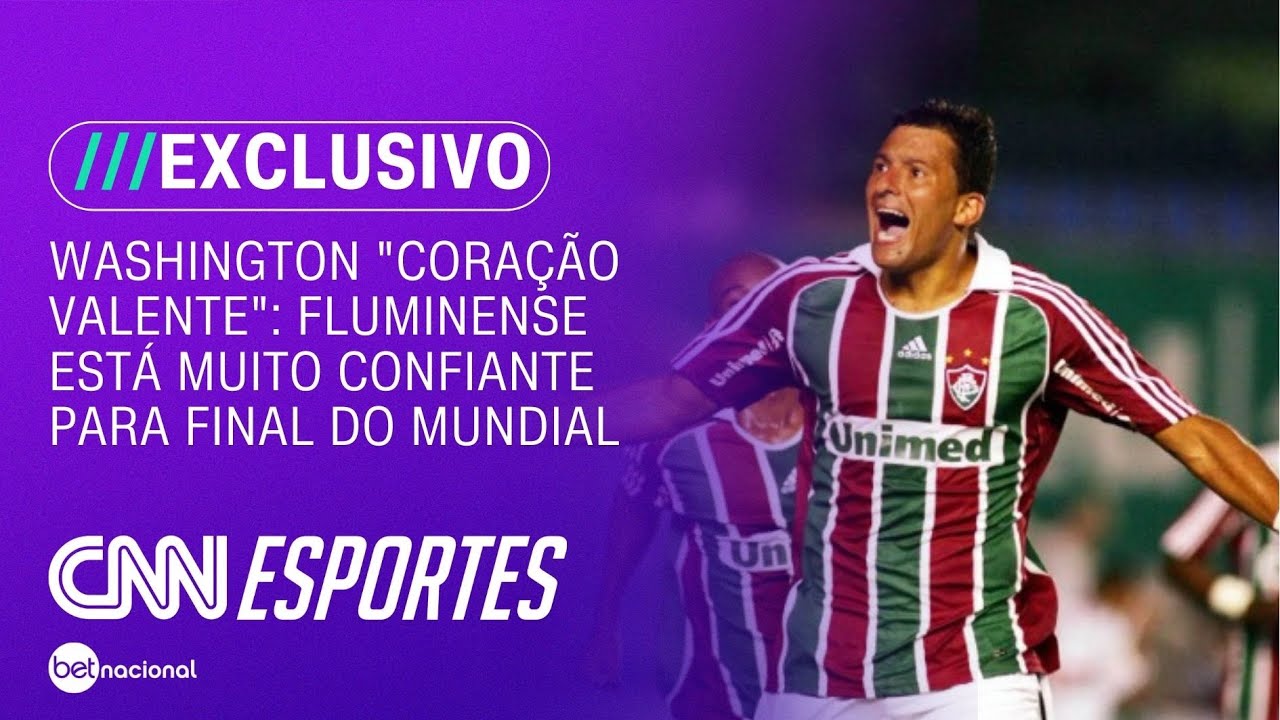 Washington "Coração Valente": Fluminense está muito confiante para ...