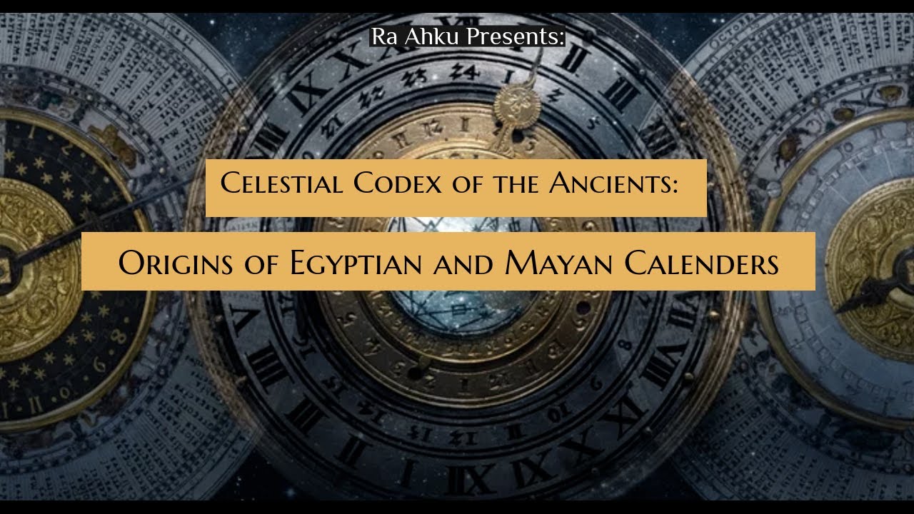 Ra Akhu- Celestial Codex of The Ancients: Origins of Egyptian and Mayan ...