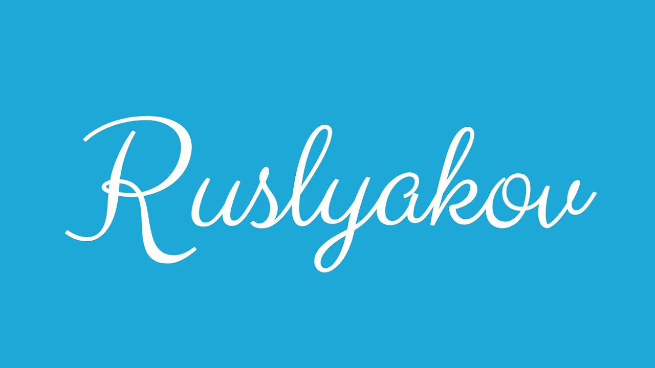 Learn How To Sign The Name Ruslyakov Stylishly In Cursive Writing Youtube