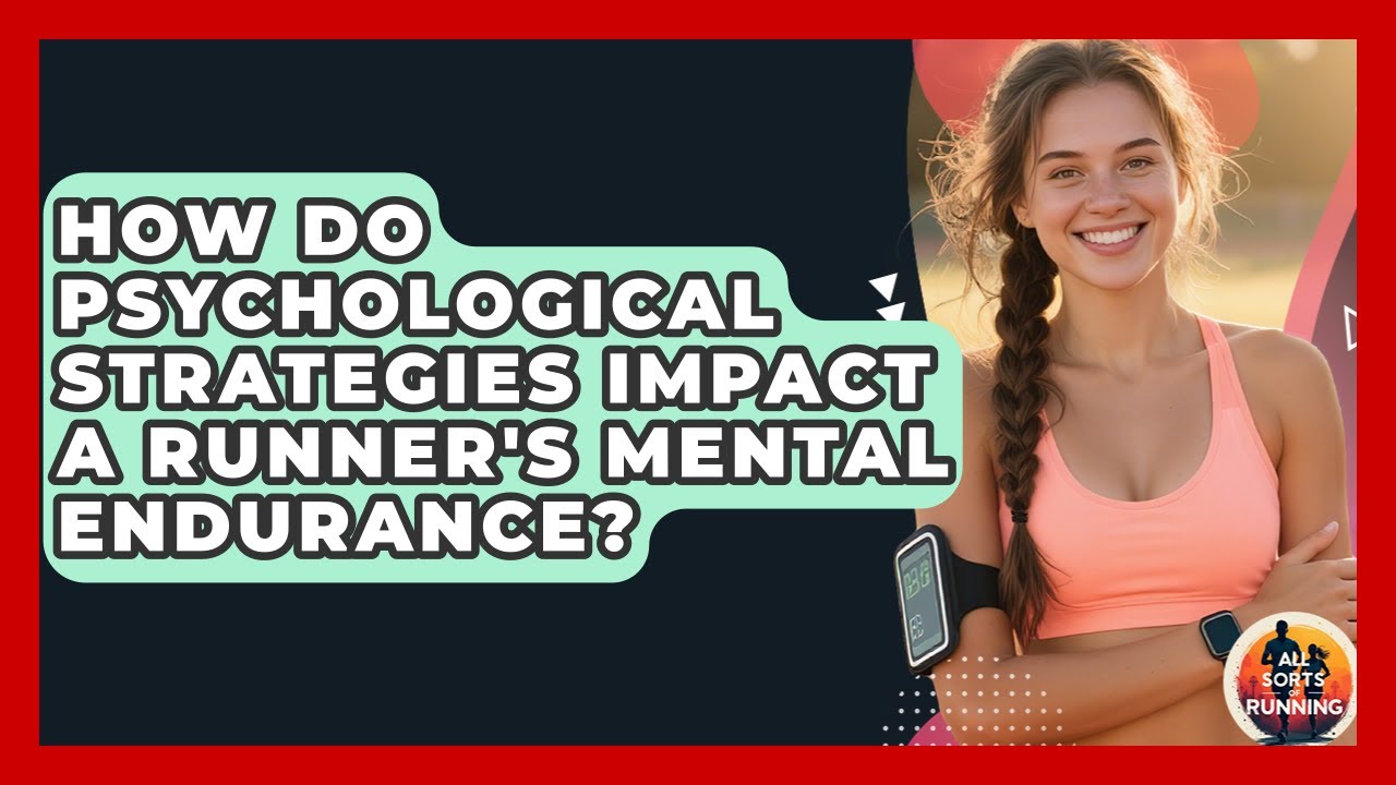 How Do Psychological Strategies Impact a Runner's Mental Endurance ...