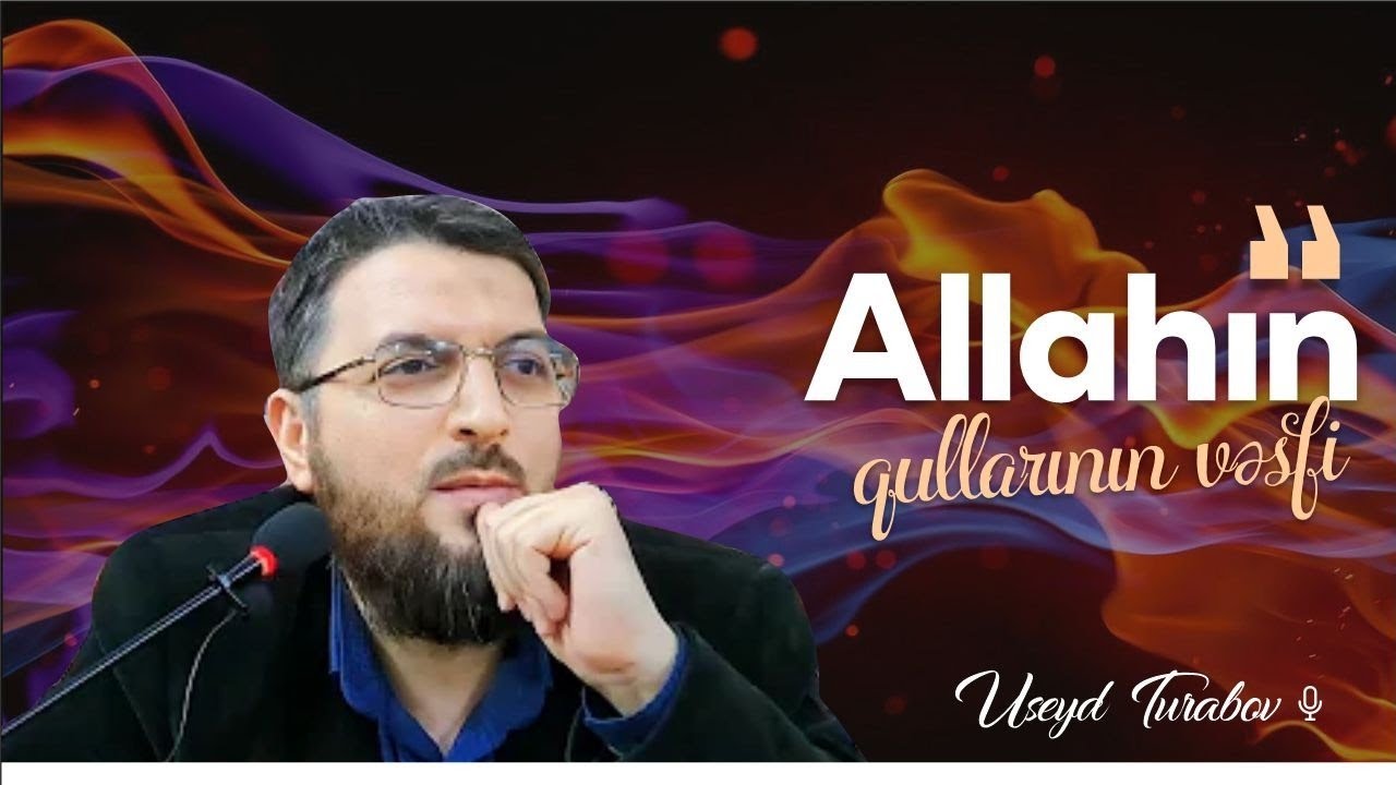 Useyd Turabov Allahın Qullarının Vəsfİ Youtube