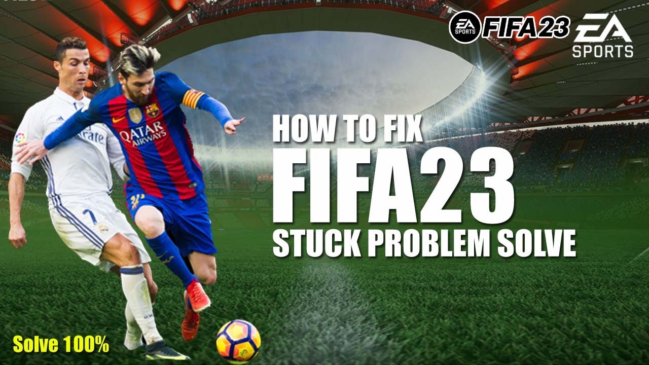 How To Fix Fifa 23 Stuck Loading Screen And Crashing Problem Solve Youtube