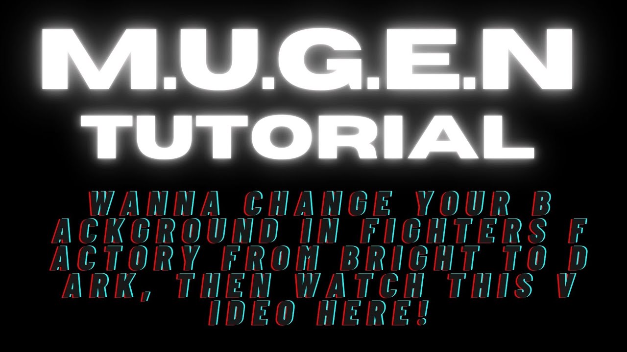 Mugen:for those who cant stand bright background screen and wants to ...