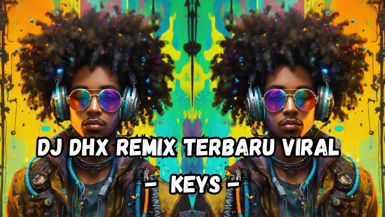 DJ DHX REMIX TERBARU VIRAL - Keys - YouTube