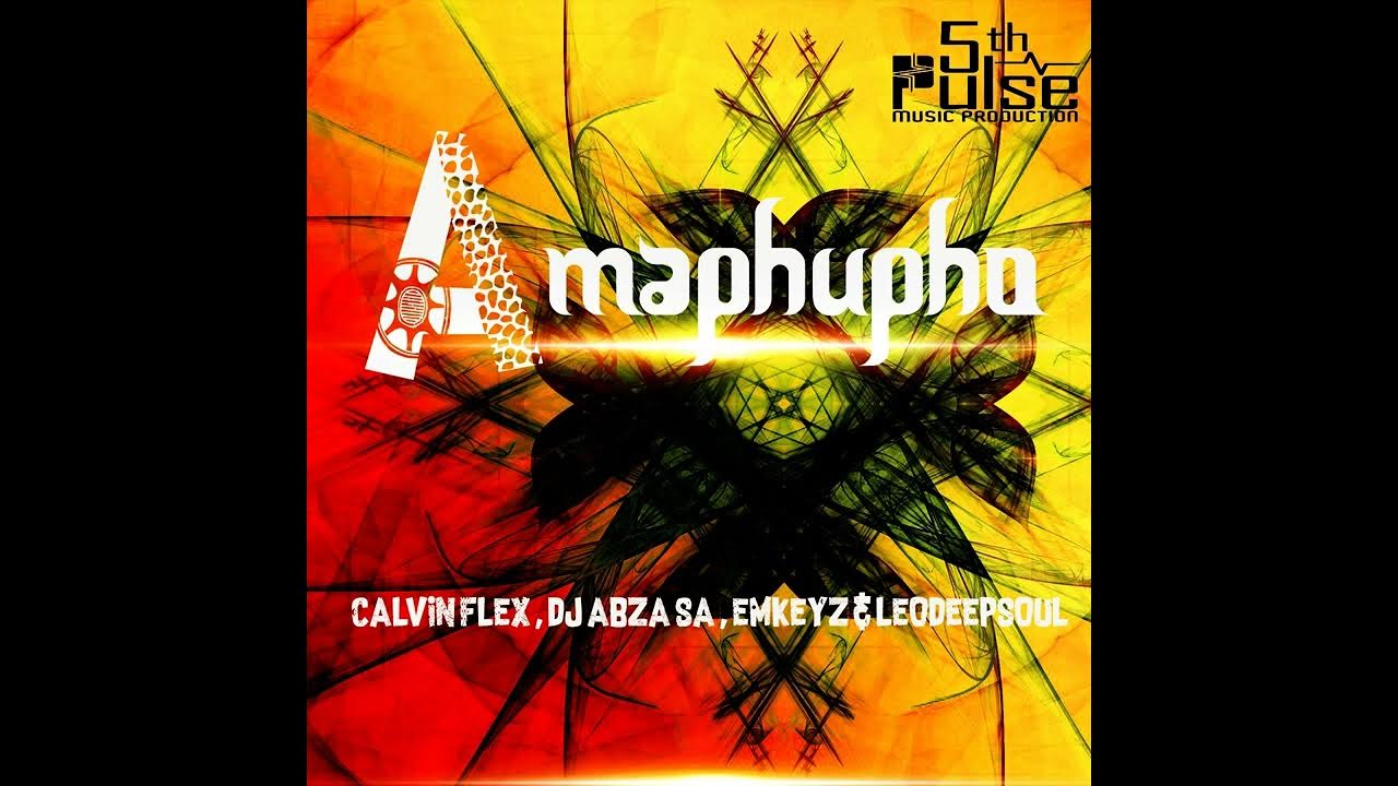 Calvin flex,Dj Abza SA, Emkeyz & LeoDeepSoul-Amaphupho(Original Mix) - YouTube