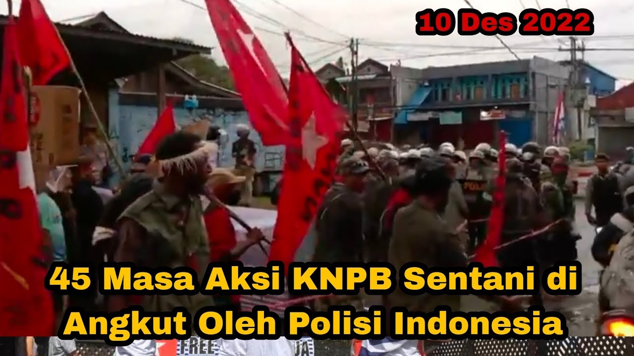 45 Orang Masa Aksi KNPB Sentani di Tangkap 10/22 - YouTube