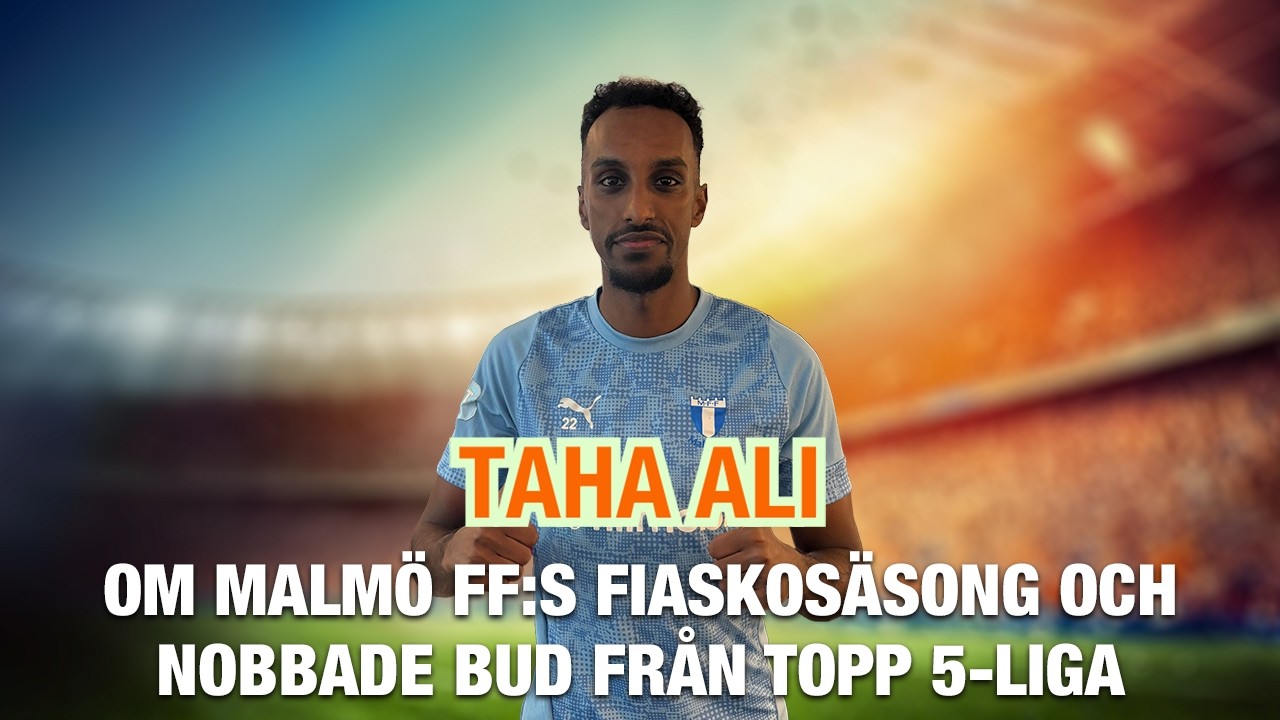 Taha Ali – om MFF:s fiaskosäsong och nobbade bud från topp 5-liga - YouTube