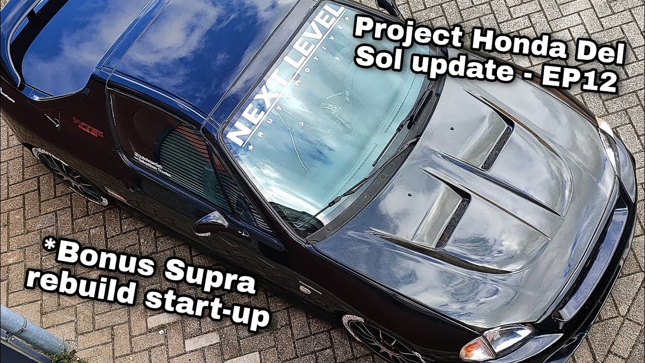 Project Honda Del Sol Update - EP12 - Bonus Supra rebuild start-up ...