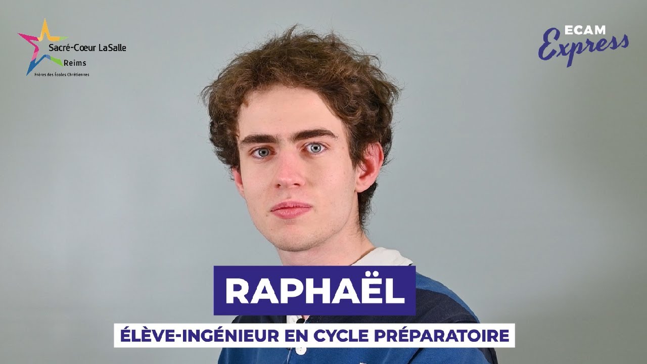 Raphaël, élève en cycle préparatoire ECAM Arts et Métiers au Lycée Sacré Cœur LaSalle à Reims ...