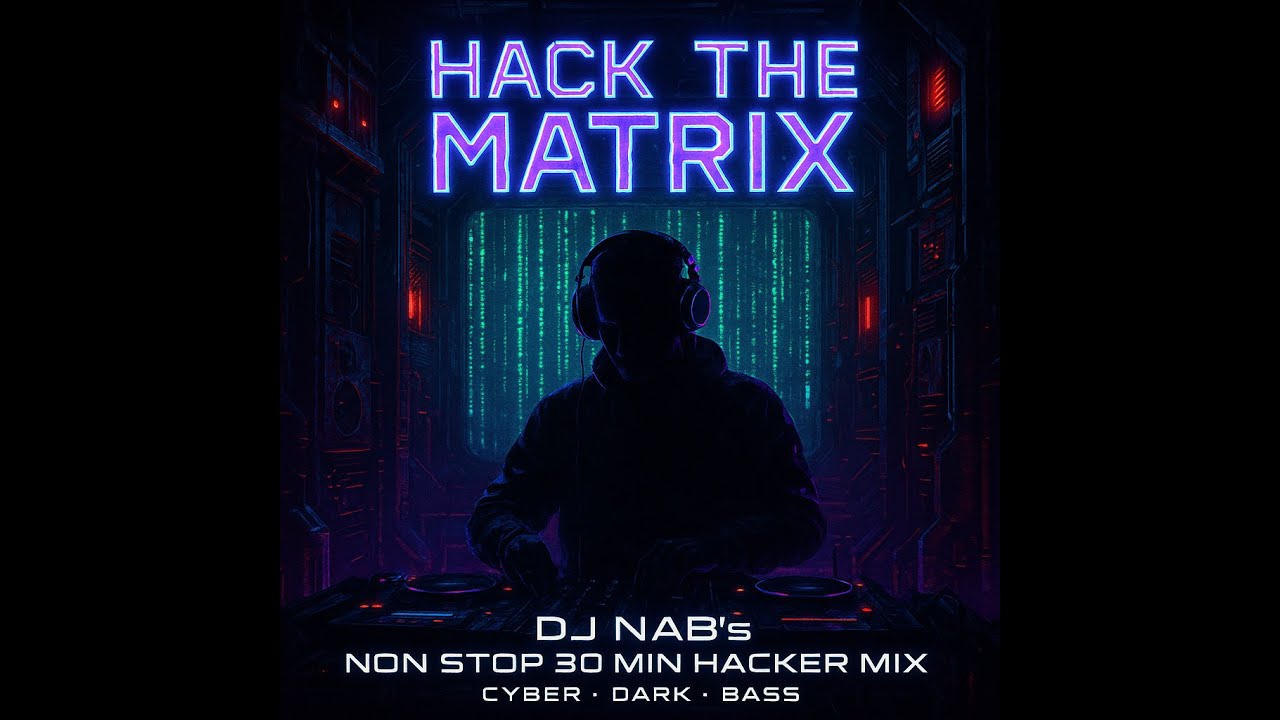Matrix, Hack the Matrix by DJ NAB’s Non Stop 30 Min Hacker Mix (Cyber ...