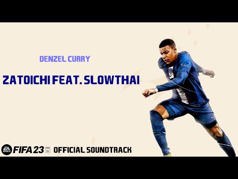 Zatoichi - Denzel Curry ft. slowthai (FIFA 23 Official Soundtrack)