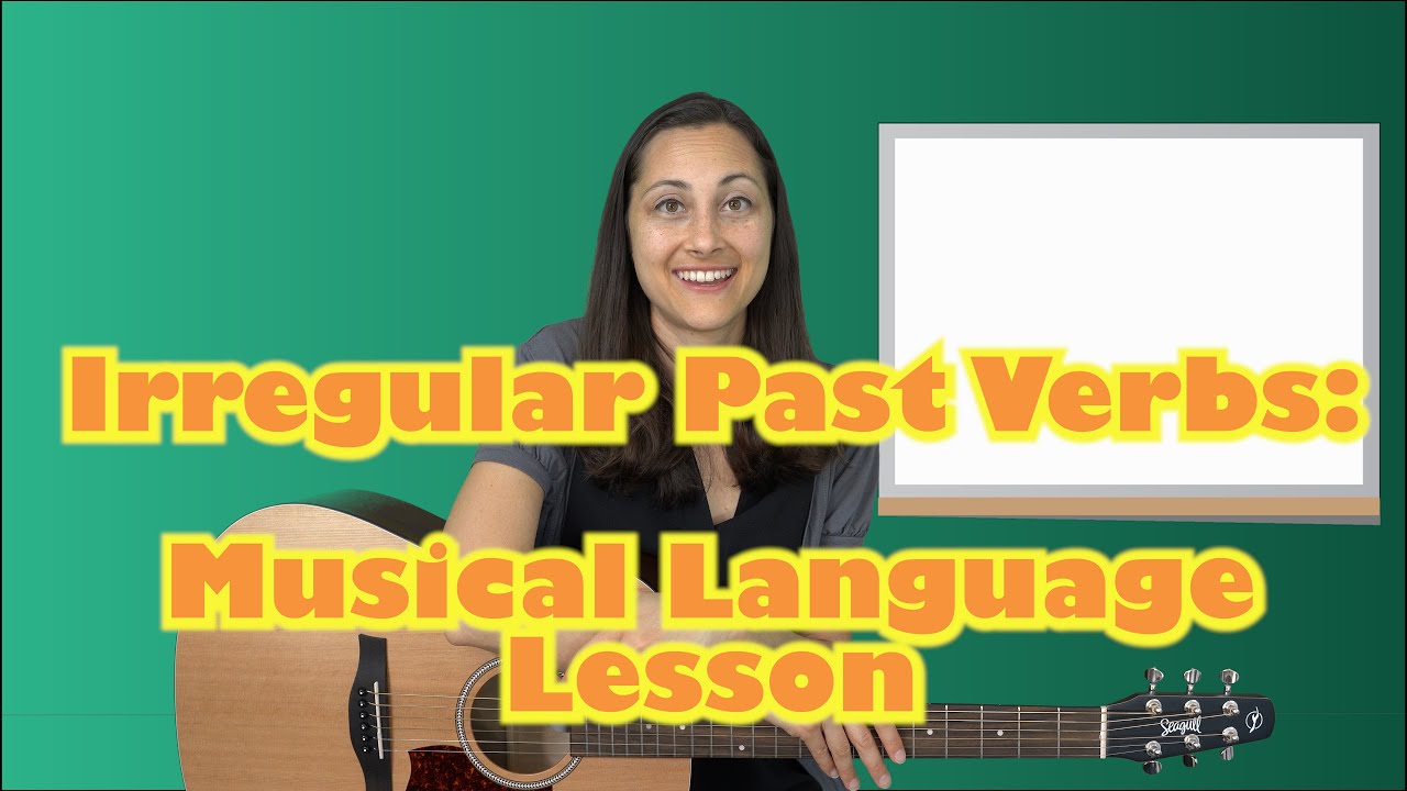 Irregular Past Tense: Musical Language Lesson | Songs for Speech ...