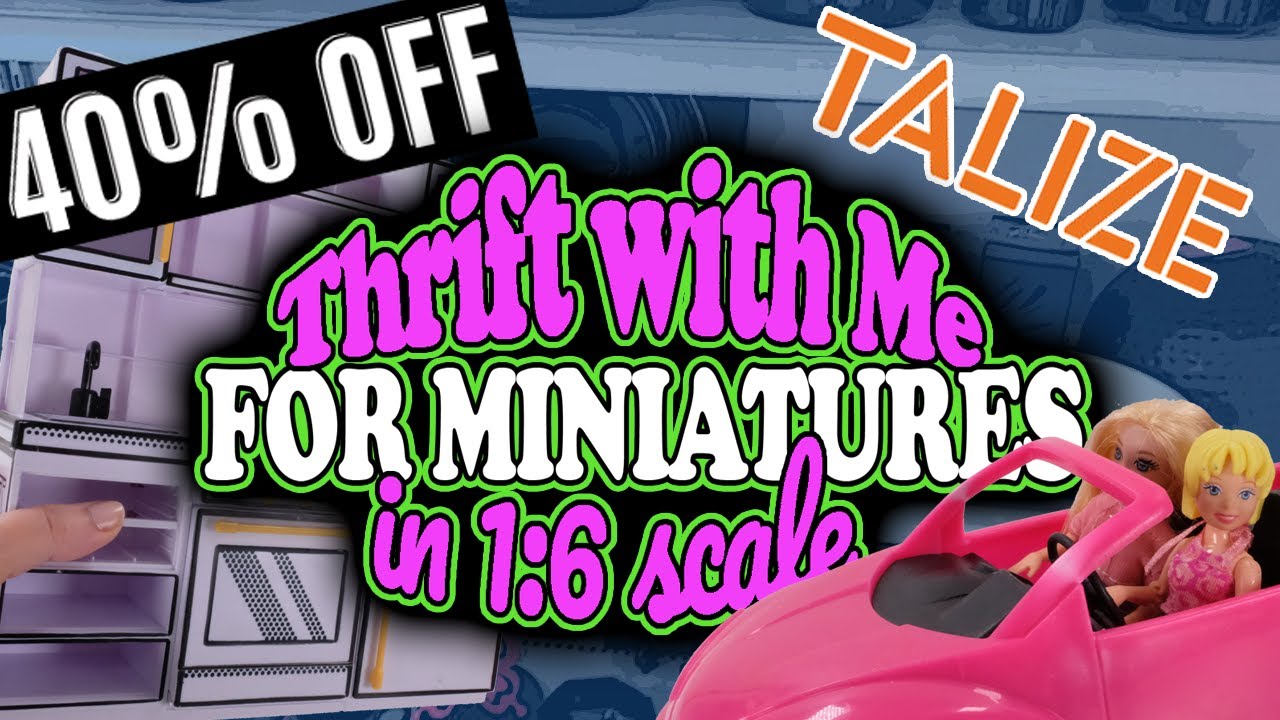 Thrift with Me at Talize Thrift Store for Miniatures in One Sixth Scale ...