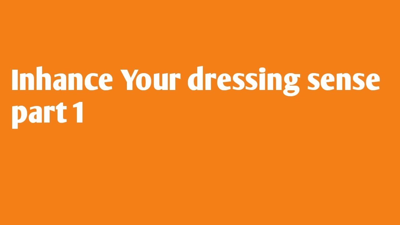 Improve your dressing sense|How to improve your dressing |Dressing tips ...