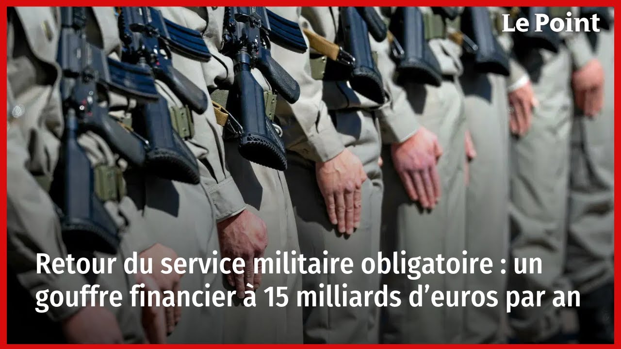 Retour du service militaire obligatoire : un gouffre financier à 15 ...