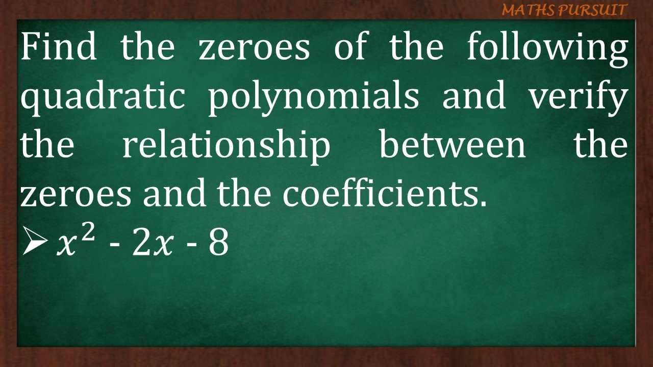 Find The Zeroes Of The Quadratic Polynomial 2 2 8 And Verify The