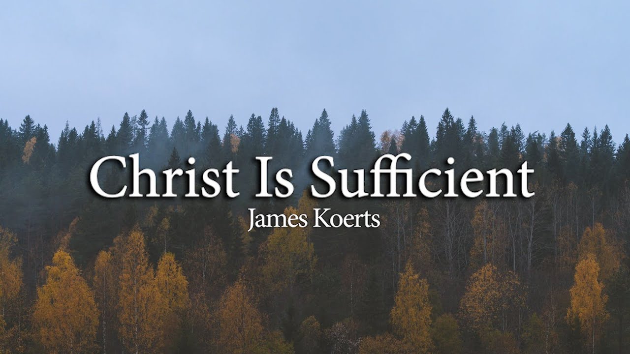 Christ Is Sufficient | James Koerts | Piano Accompaniment - YouTube