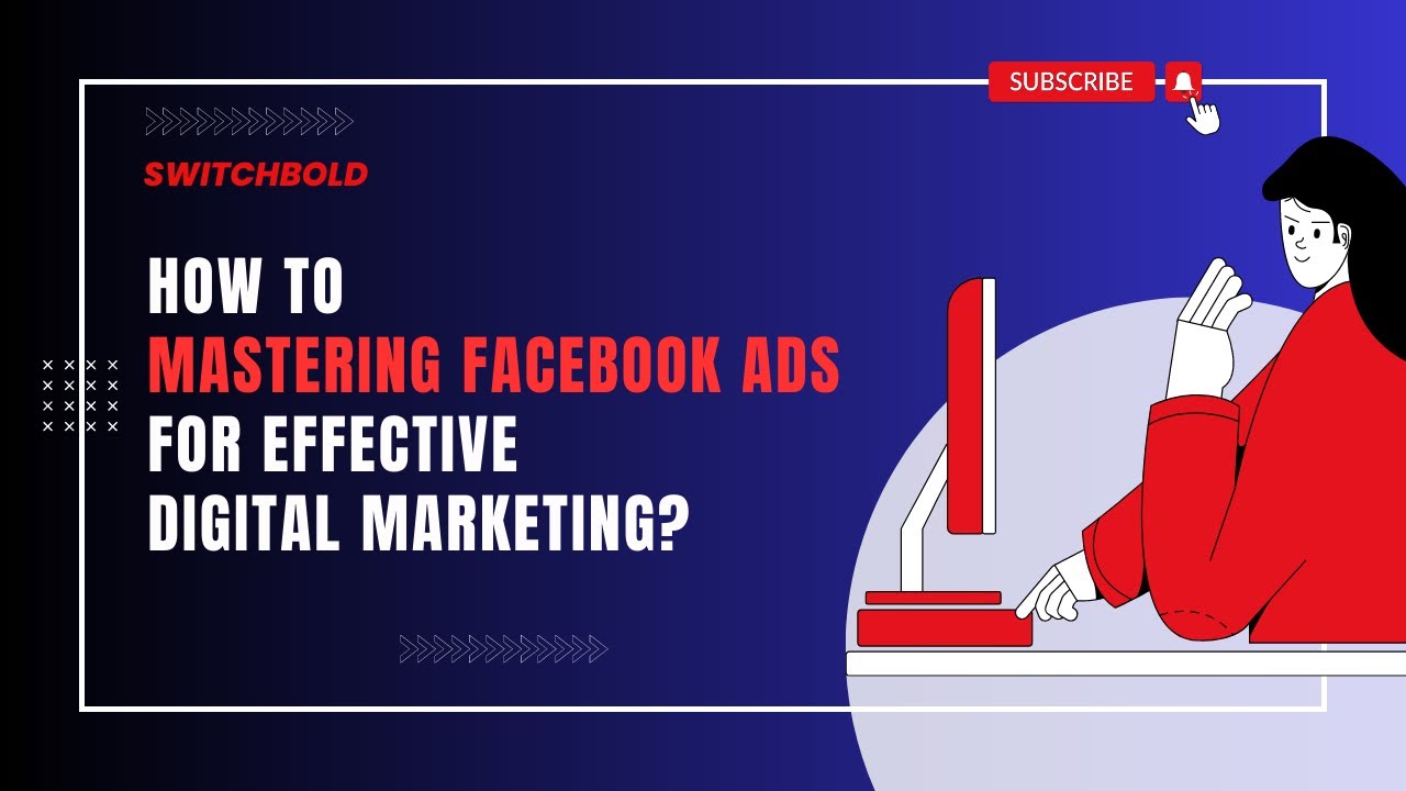 How To Mastering Facebook Ads for Effective Digital Marketing ...