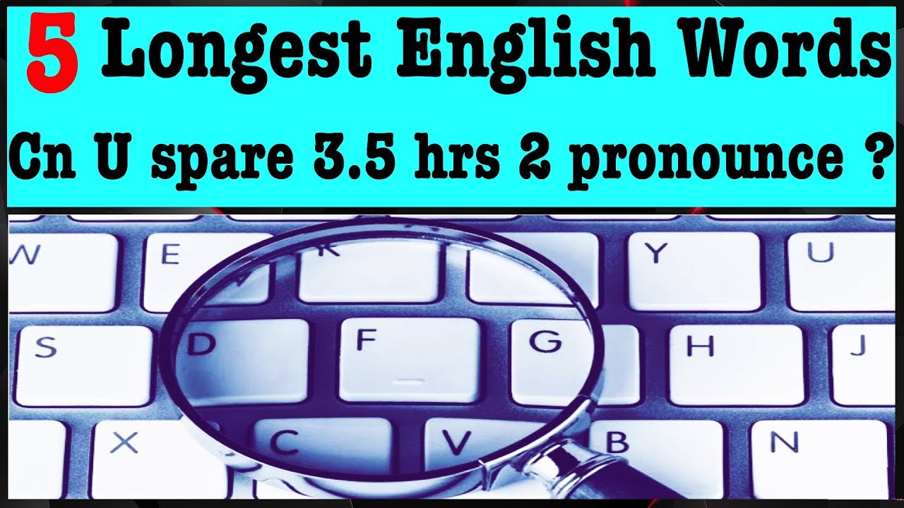 5 Longest English Words | Can you spare 3.5 hours to pronounce ?? - YouTube
