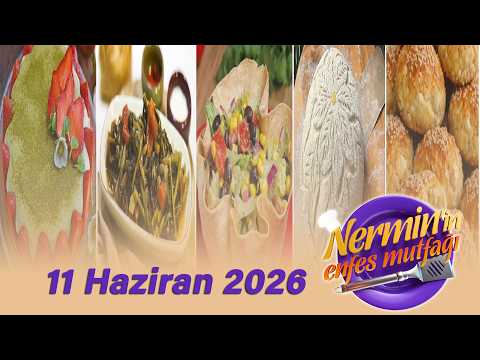 Nermin'in Enfes Mutfağı 11 Haziran 2026
