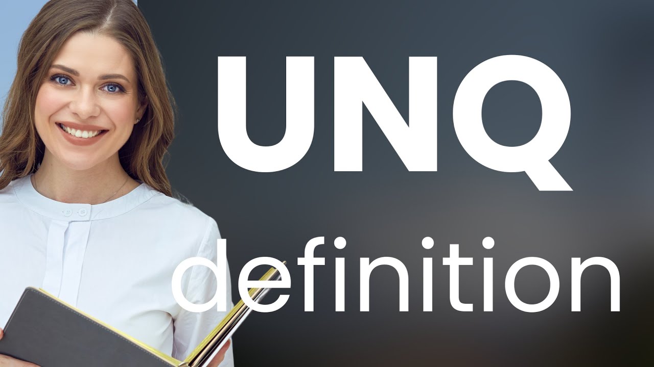 Unq | definition of UNQ - YouTube