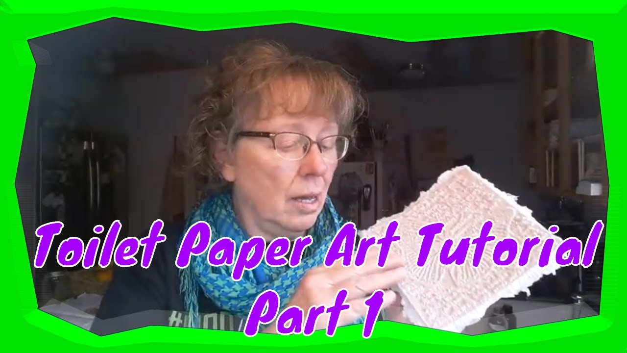Toilet Paper Art Tutorial: Part 1 - YouTube