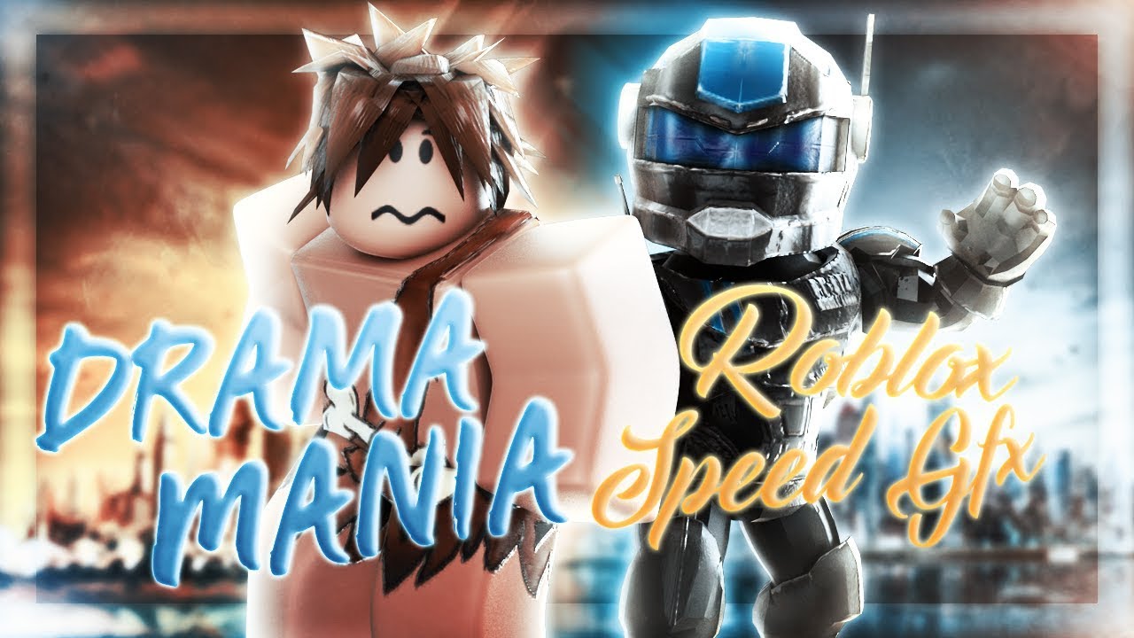 Drama Mania || Roblox Speed GFX - YouTube