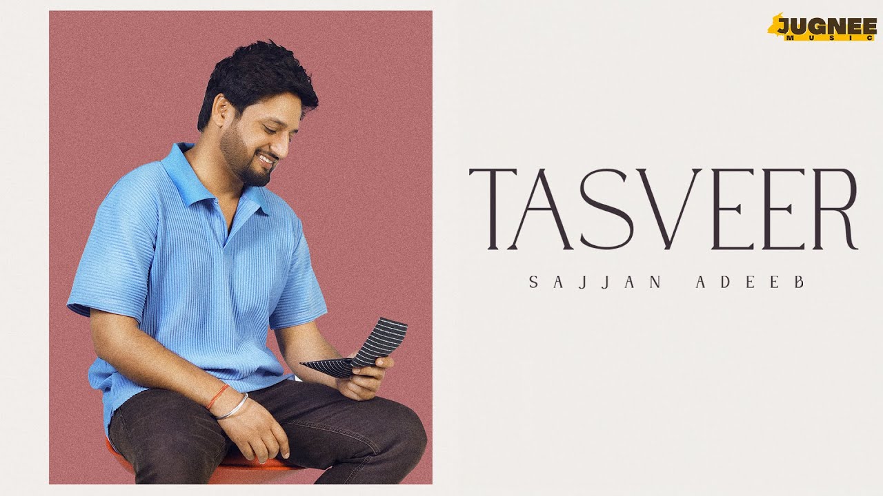 Tasveer | Sajjan Adeeb | Jugnee Music | New Punjabi Song 2023 - YouTube