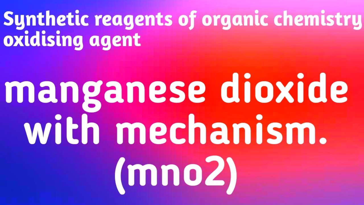 Oxidising agent manganese dioxide with mechanism.(mno2) - YouTube