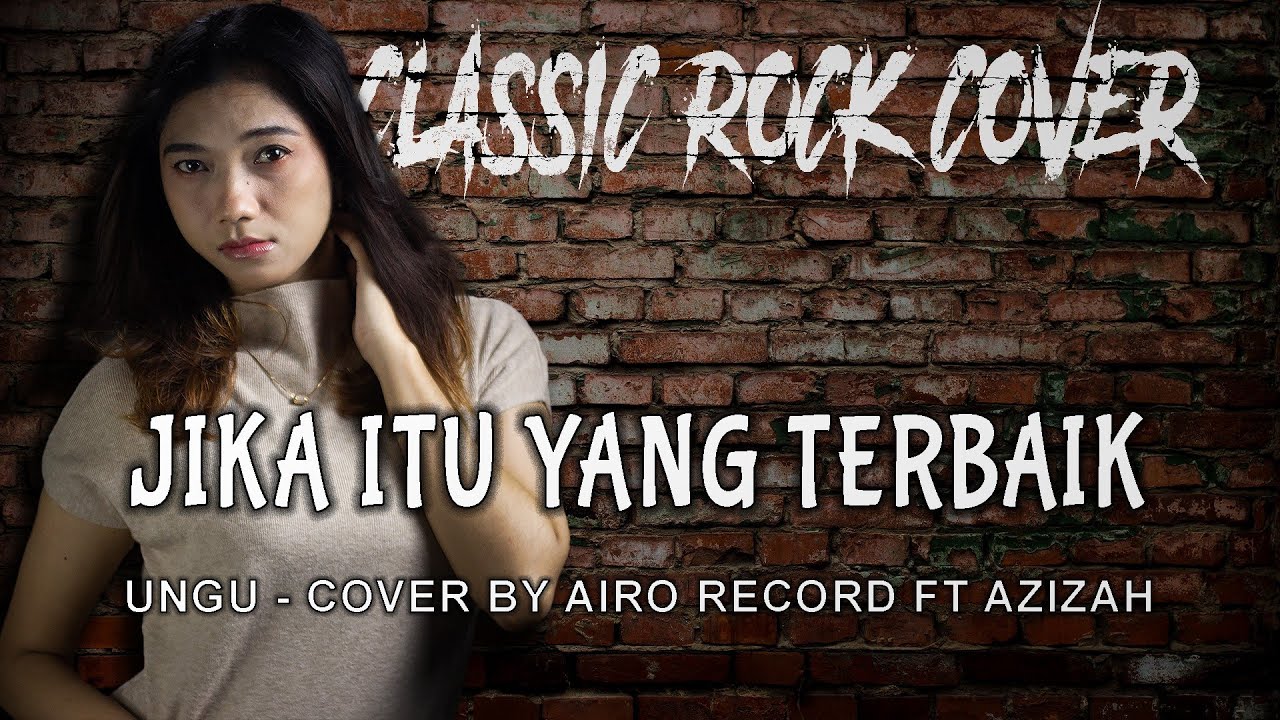 Jika Itu Yang Terbaik - Rock Cover | Airo Record Ft Azizah - YouTube