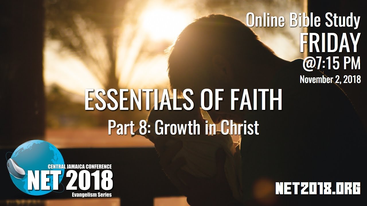 53. NET2018 - Essentials of Faith, Part 8: Growth in Christ - YouTube