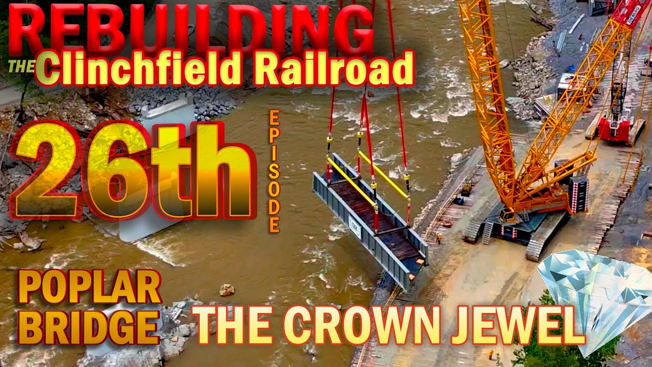 Part 26: THE CROWN JEWEL ~ Rebuilding the Clinchfield Railroad Series ...
