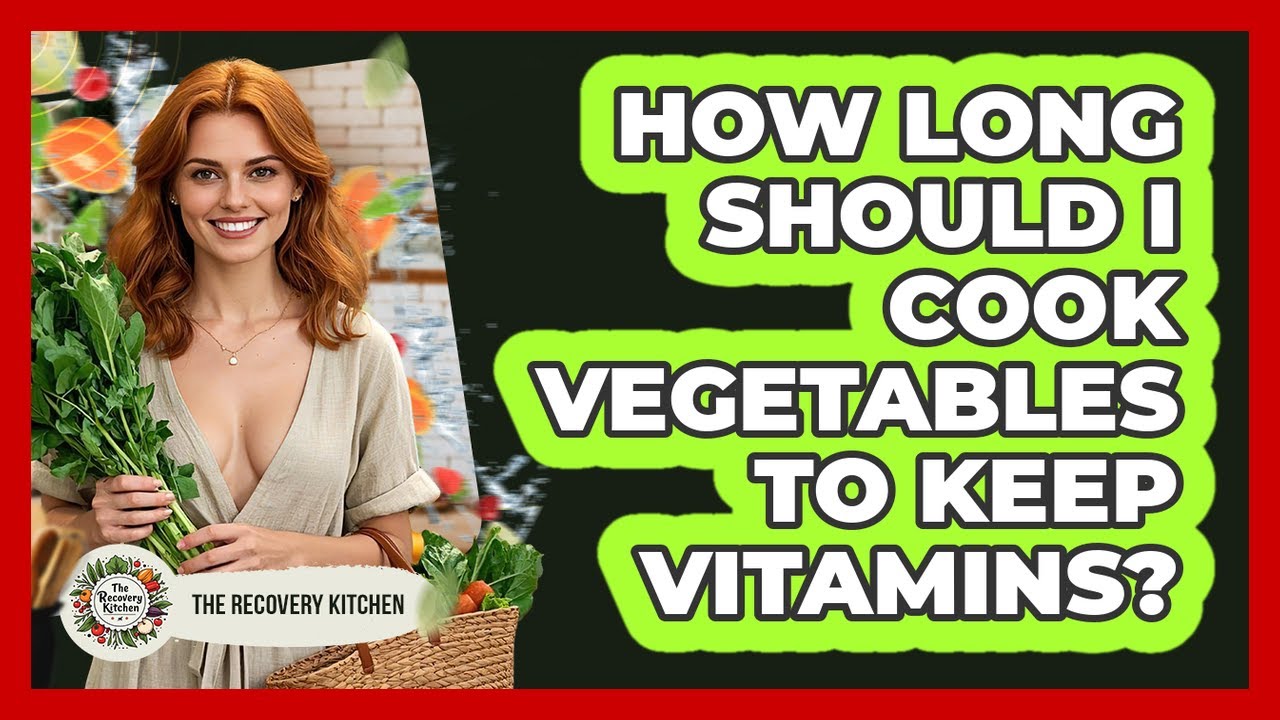 How Long Should I Cook Vegetables To Keep Vitamins? - YouTube