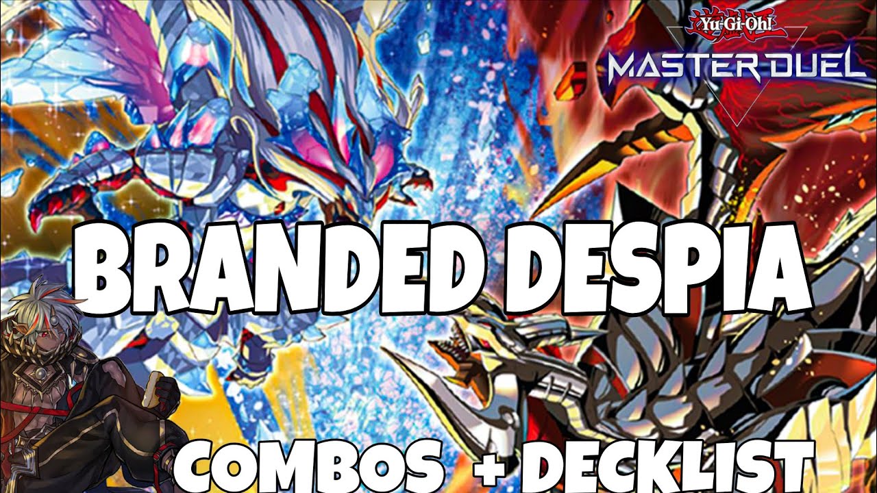 BRANDED DESPIA APPRENDRE LES COMBOS + DECKLIST ( Yu-Gi-Oh masterduel ...