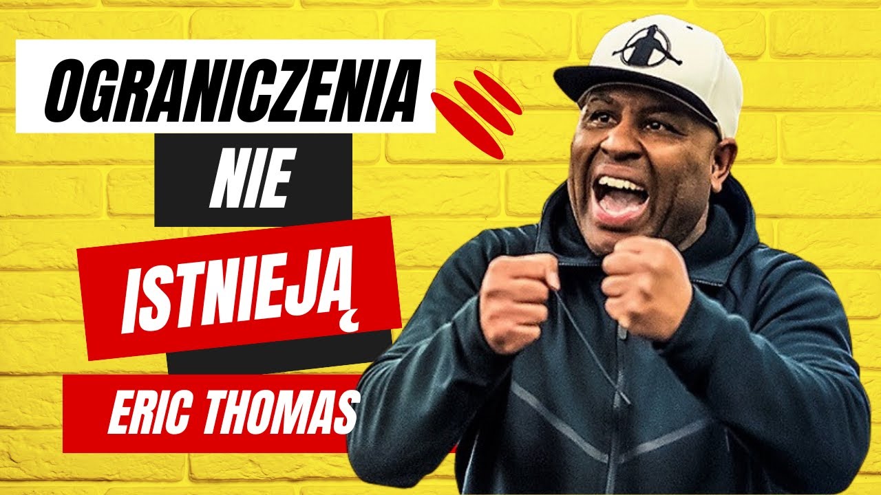 Eric Thomas - Ograniczenia nie istnieją - Motywacja - YouTube