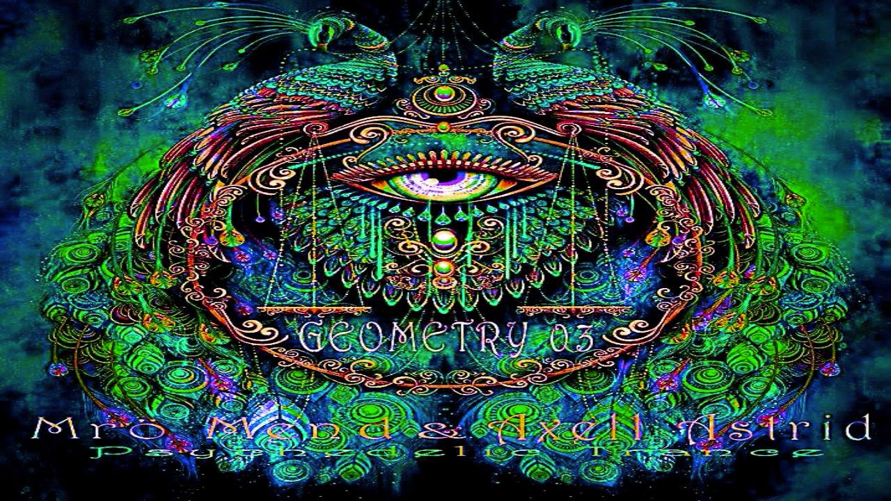 Mro Mend & Axell Astrid - GEOMETRY 03 [Progressive Psytrance Mix] ᴴᴰ ...