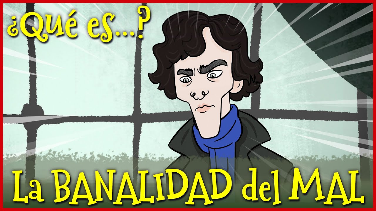 ¿Qué es la BANALIDAD del MAL? - YouTube