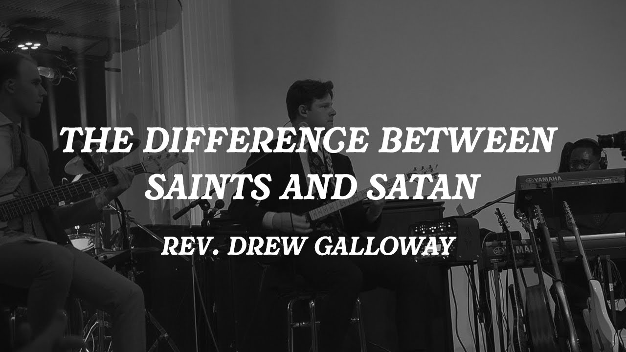 The Difference Between Saints And Satan | Rev. Drew Galloway | April 1, 2025 - YouTube