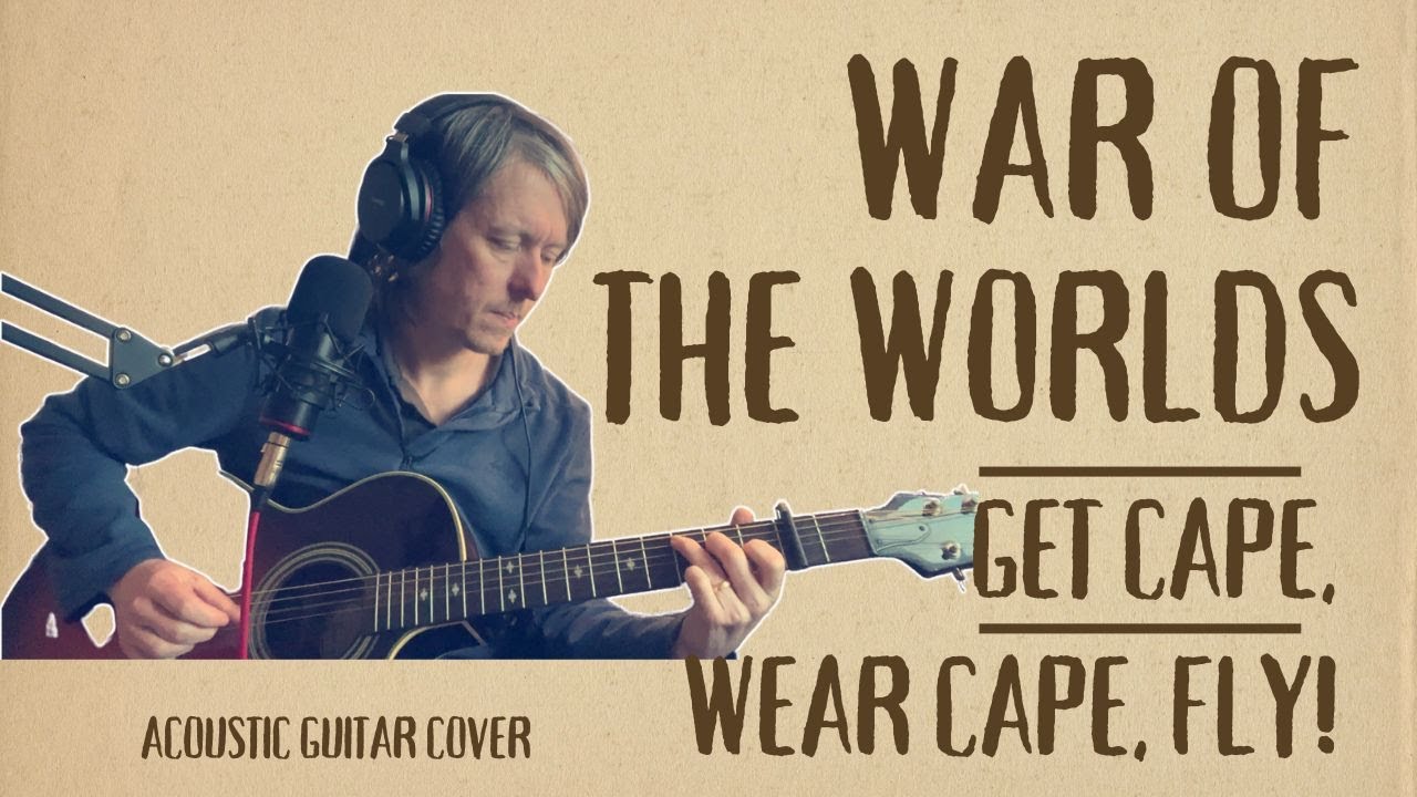 War of the Worlds - Get Cape, Wear Cape, Fly! (Cover) - YouTube