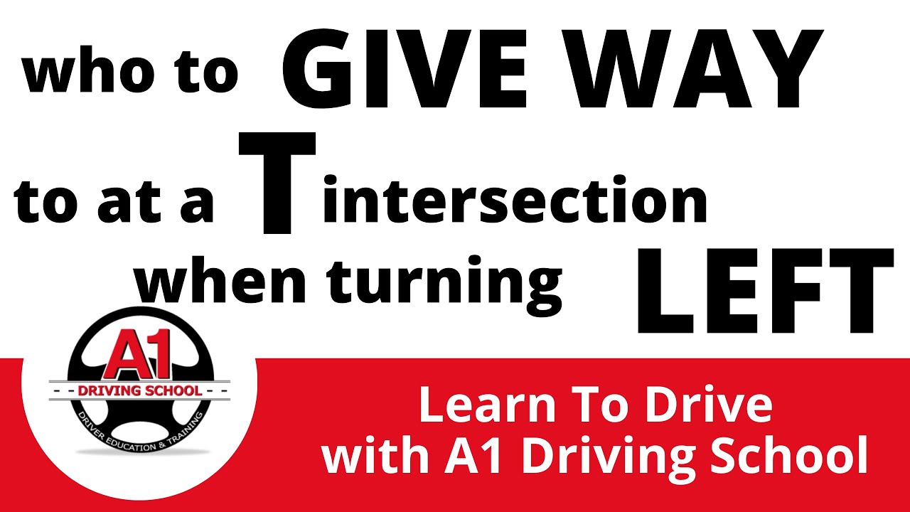 Eps 38: Who to Give Way at a T Intersection When Turning Left | A1 ...