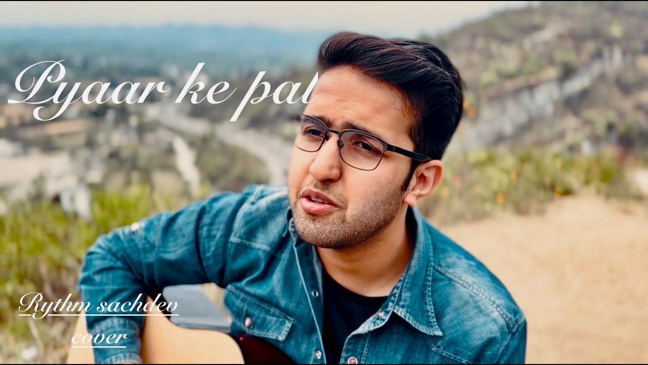 pyaar ke pal | K.K | Rythm Sachdev cover - YouTube
