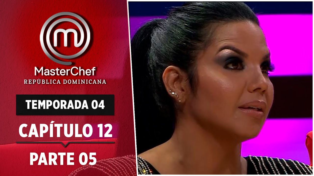 EPISODIO 12 - 5/6: Gran Final | TEMPORADA 04 | MASTERCHEF RD - YouTube