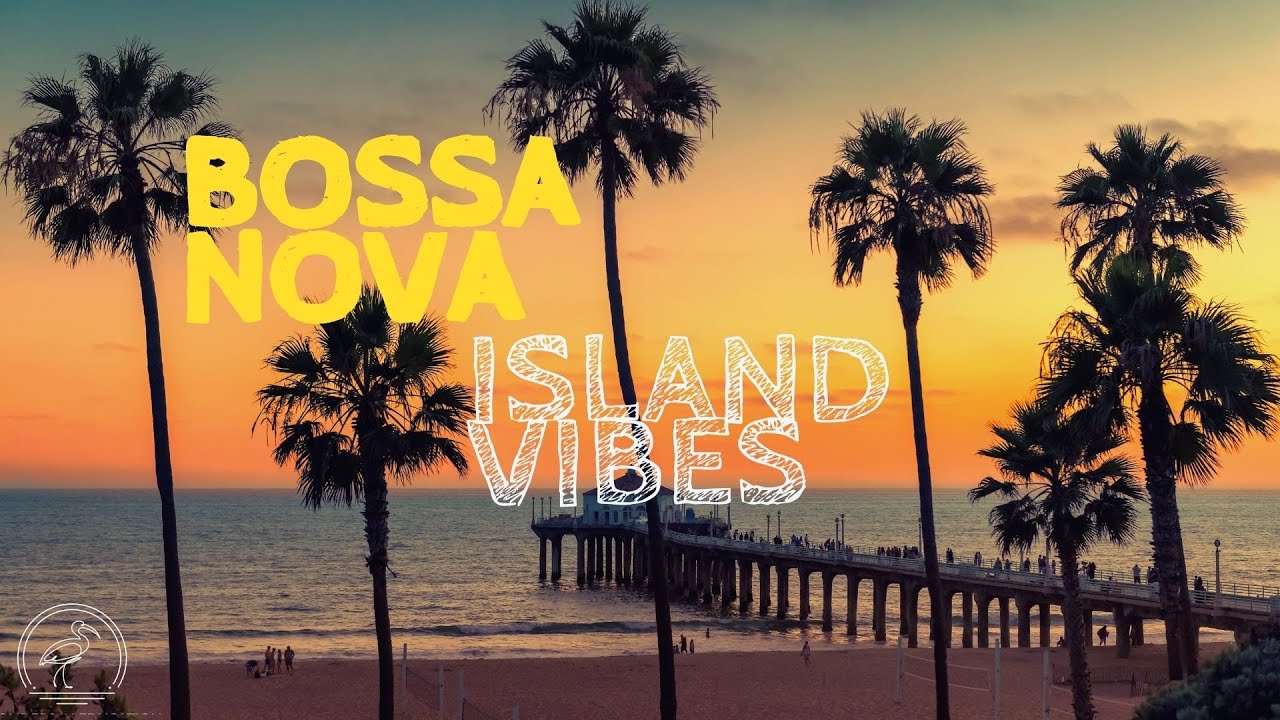 Bossa Nova Beach Vibes | Chill Brazilian Music for Relaxation and ...