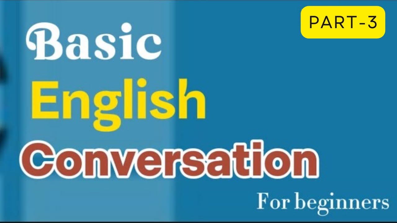 ( Part - 3)Basic English Conversation for Beginners - Everyday English ...