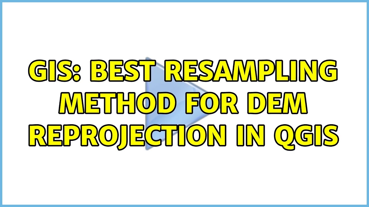 GIS: Best Resampling Method for DEM reprojection in QGis - YouTube