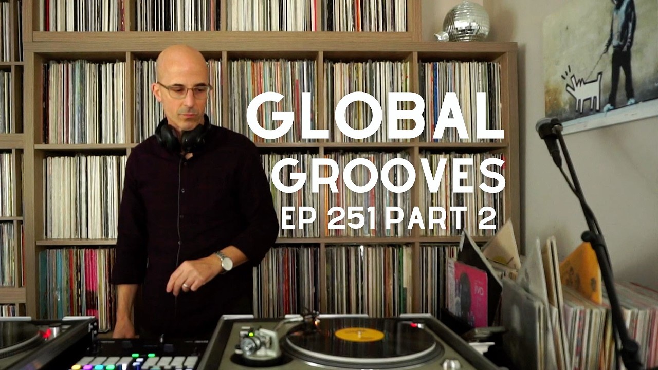 Global Grooves 251 Part 2 l Soulful House l Disco l Jazzy Grooves l DJ ...