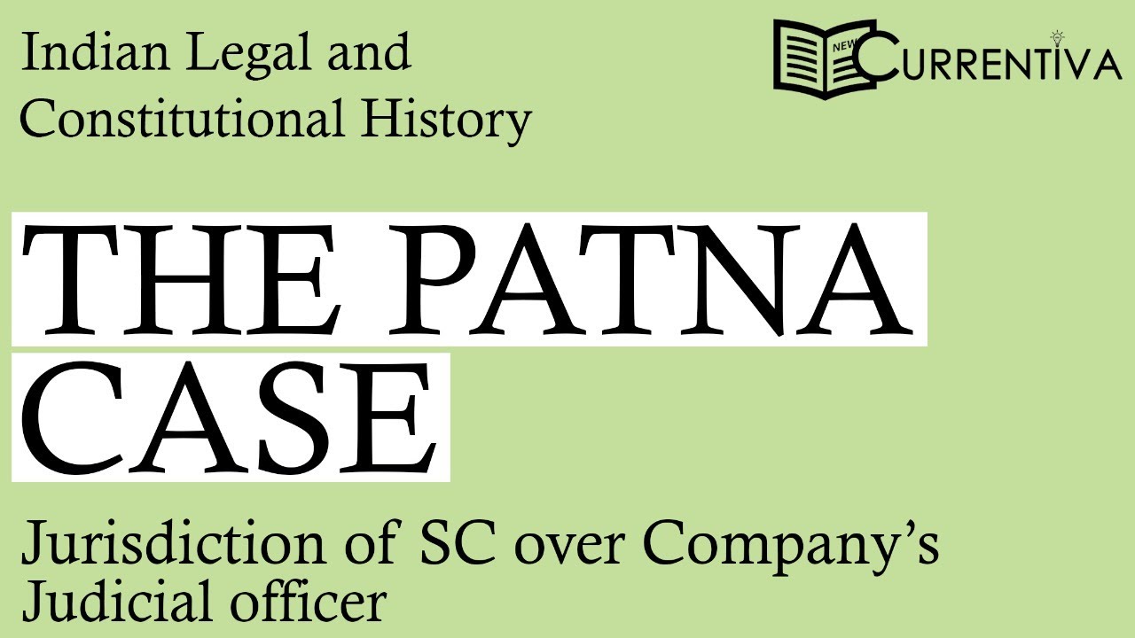 The Patna Case | Indian Legal and Constitutional History | Currentiva ...